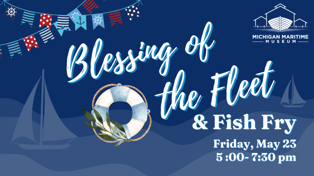 Blessing of the Fleet & Fish Fry - Michigan Maritime Museum